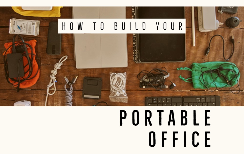 How to Build a Portable Office for Travel & Remote Work | WanderBIG.com
