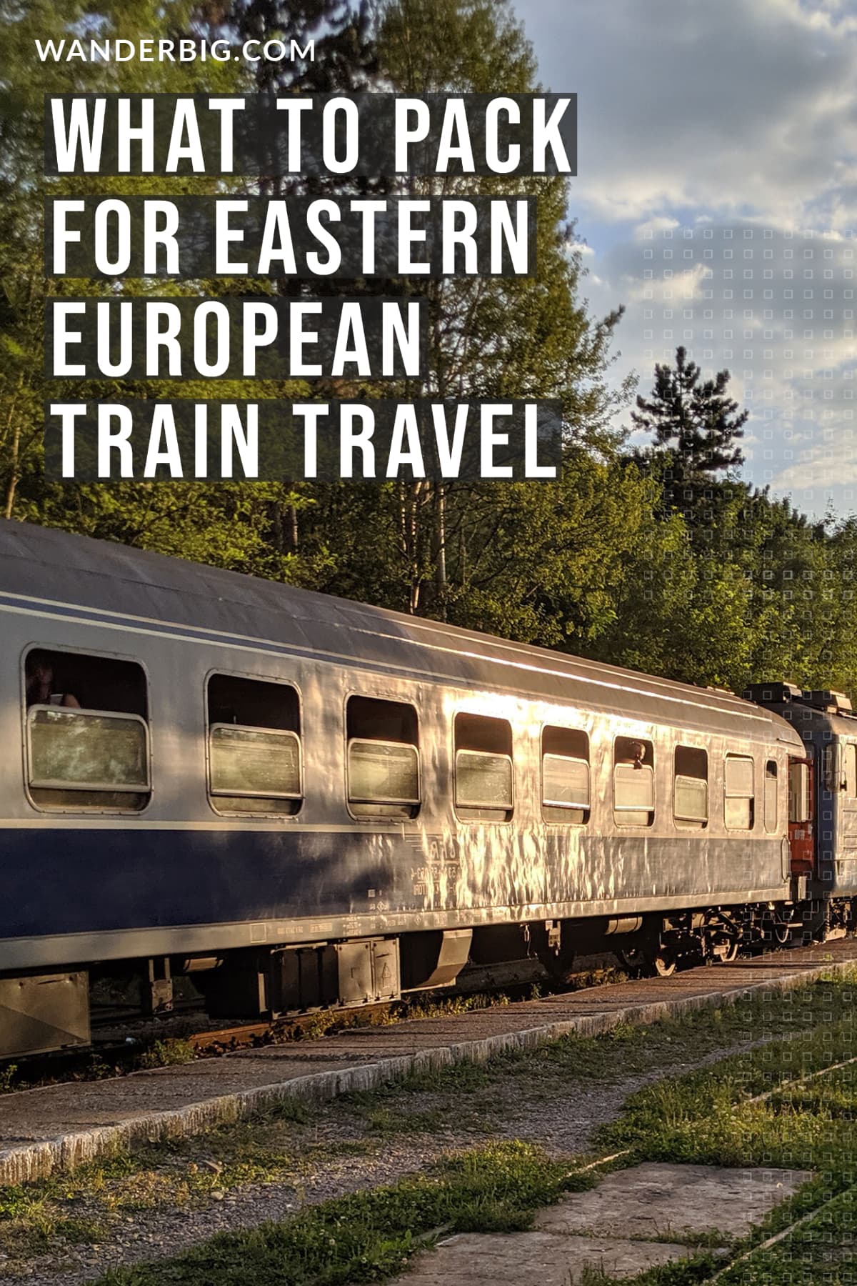 Eastern Europe by Train: Packing List & Travel Hints | WanderBIG.com