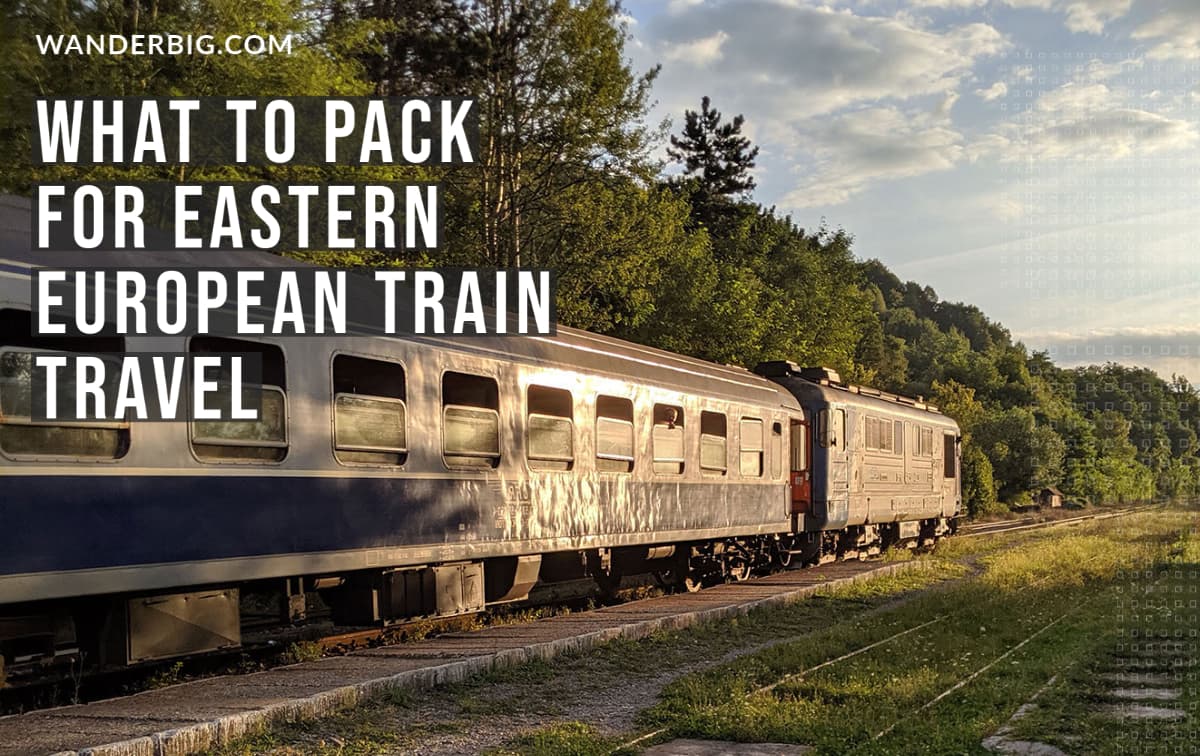 Eastern Europe by Train: Packing List & Travel Hints | WanderBIG.com