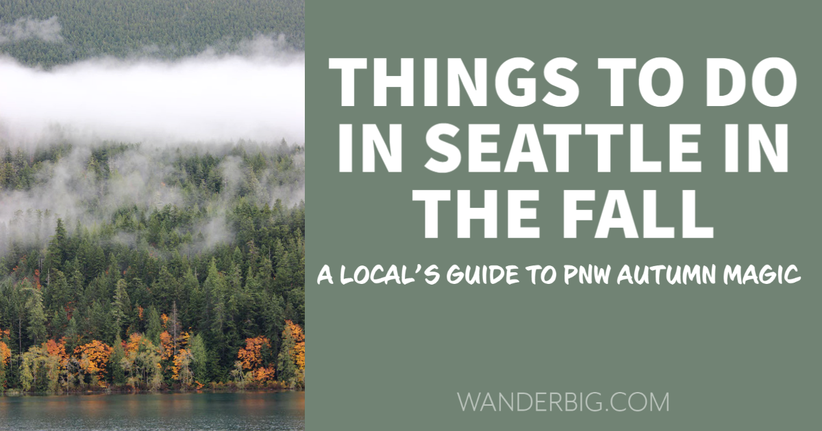 Things to Do in Seattle in the Fall - Autumn Activities and Day Trips ...