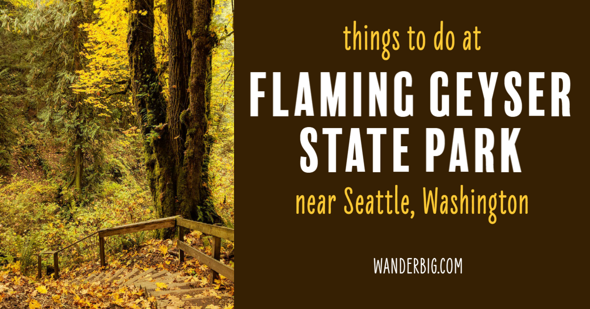 Flaming Geyser State Park in Washington: Things to Do | WanderBIG.com