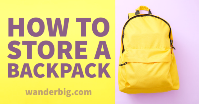 How to Store Backpacks | Tips & Advice | WanderBIG.com