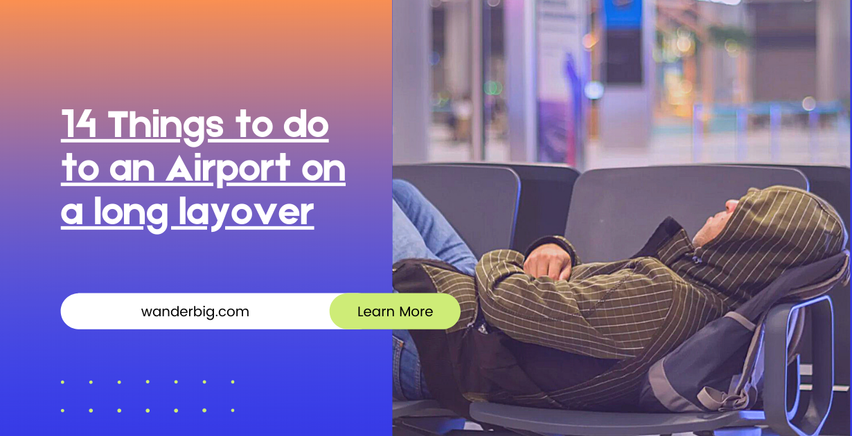 14 Things to do at an Airport on a Long Layover | WanderBIG.com