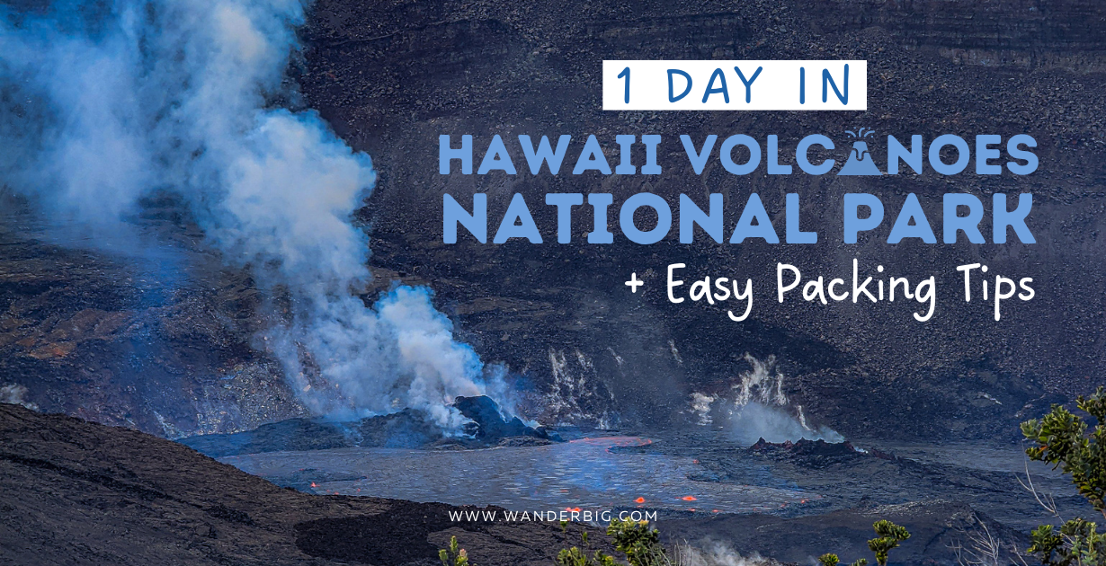 1 Day in Hawaii Volcanoes National Park + Easy Packing Tips | WanderBIG.com