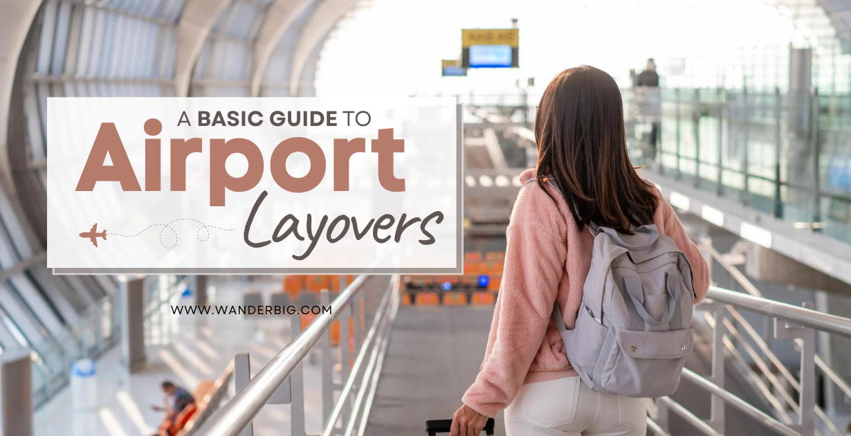 A Basic Guide to Airport Layovers | WanderBIG.com