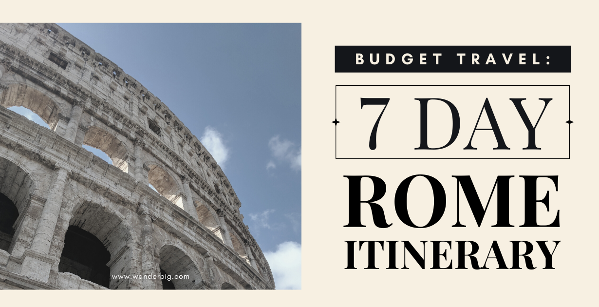 Budget Travel: 7 Day Rome Itinerary | WanderBIG.com
