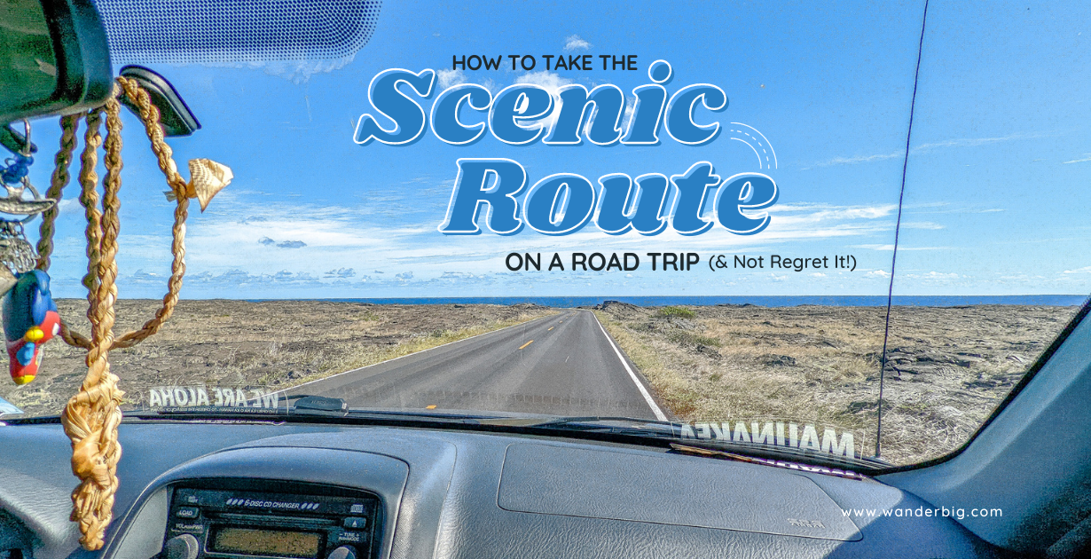 How to Take the Scenic Route on a Road Trip (& Not Regret It ...