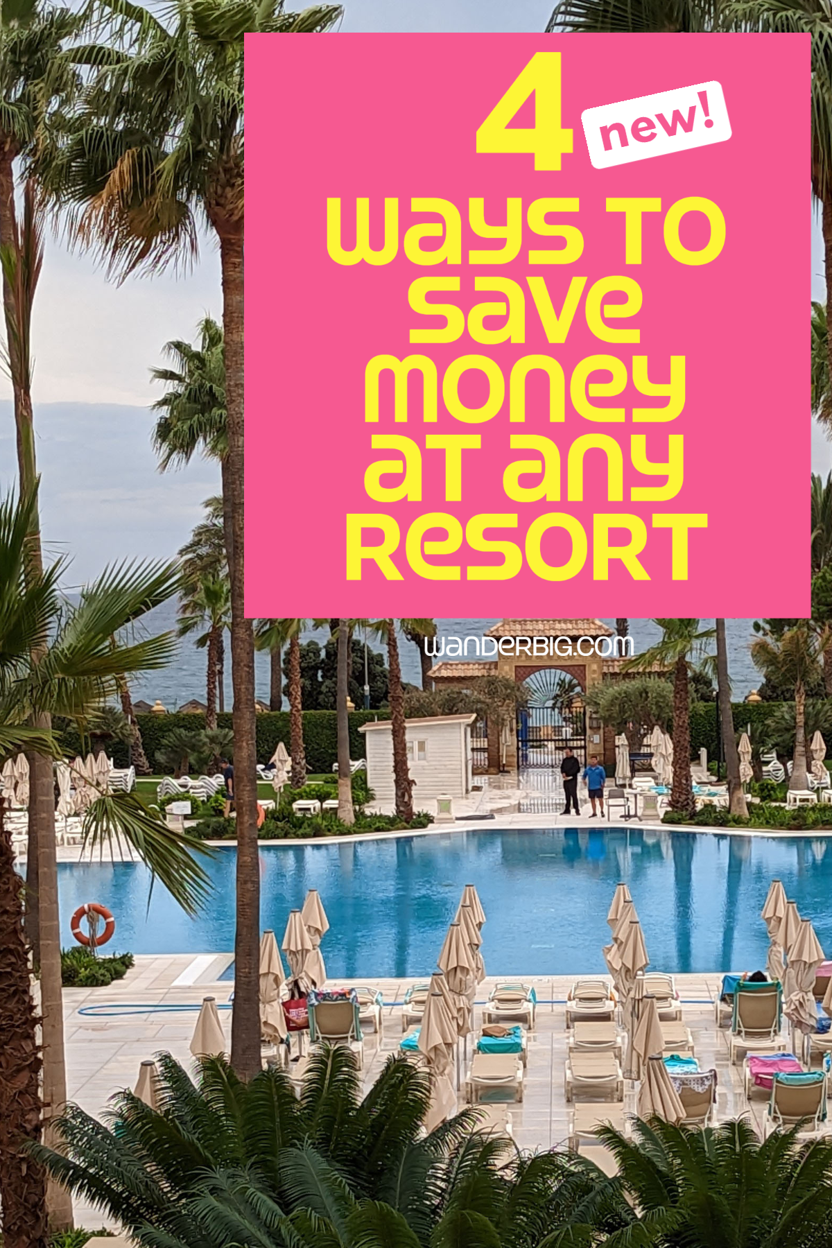 4 Resort Hacks That Saved me Hundreds on my last Vacation | WanderBIG.com